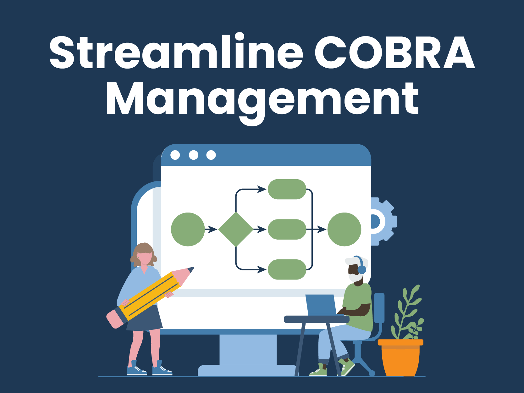 How To Streamline COBRA Management (without Overhauling Your Systems)
